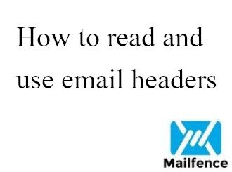 Email Headers: How to read and use message headers | Mailfence Blog