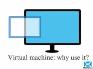 Virtual machine: Why use it from a security and privacy stand-point.