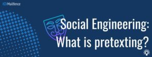 Social Engineering: What is Pretexting?
