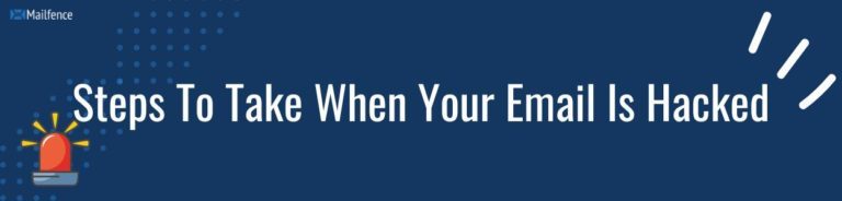 Steps To Take When Your Email Is Hacked - Mailfence Blog