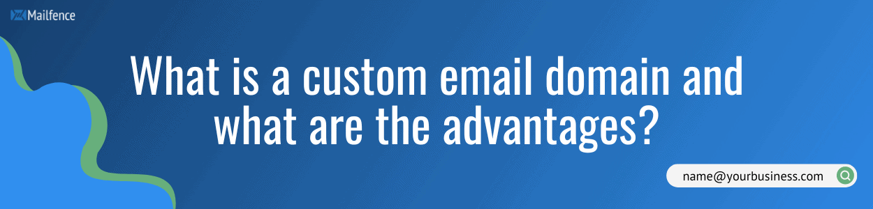 What is a custom email domain and what are the advantages?